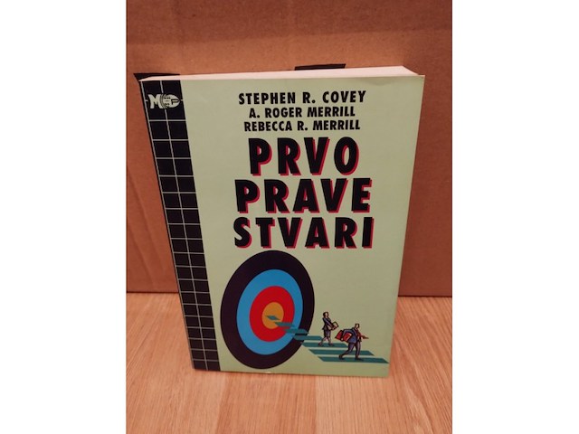 PRVO PRAVE STVARI - STEPHEN COVEY, A.-R. MERRILL