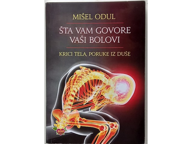 Mišel Odul: ŠTA VAM GOVORE VAŠI BOLOVI