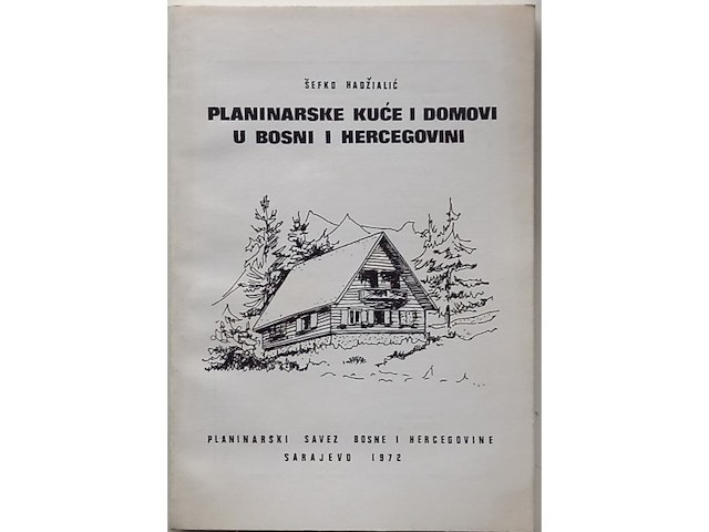 Šefko Hadžialić: PLANINARSKE KUĆE I DOMOVI U BOSNI