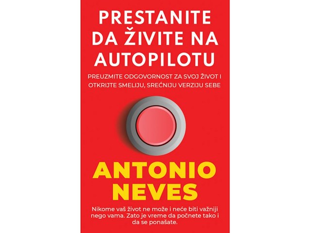 PRESTANITE DA ŽIVITE NA AUTOPILOTU - Antonio Neves
