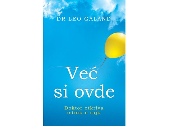 VEĆ SI OVDE / DOKTOR OTKRIVA  ISTINU O RAJU - Dr Leo Galand