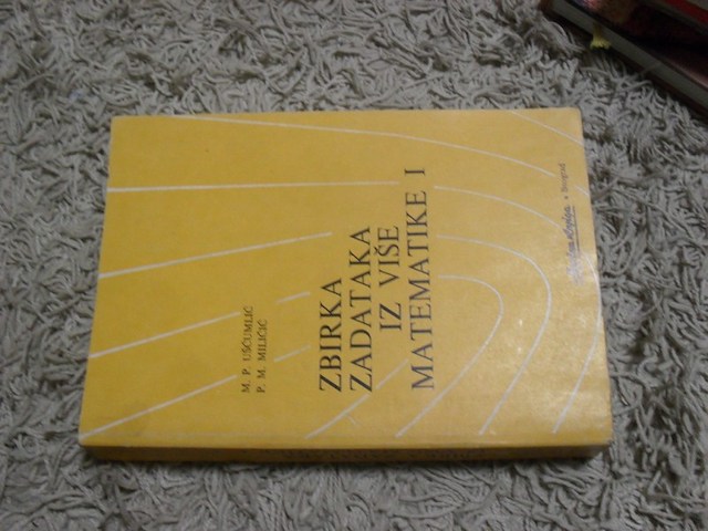 Zbirka zadataka iz više matematike I - Uščumlić, Miliči