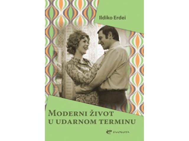 Moderni život u udarnom terminu - Ildiko Erdei