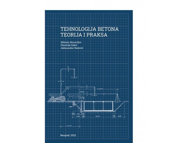Tehnologija betona teorija i praksa - M. Muravljov, D.