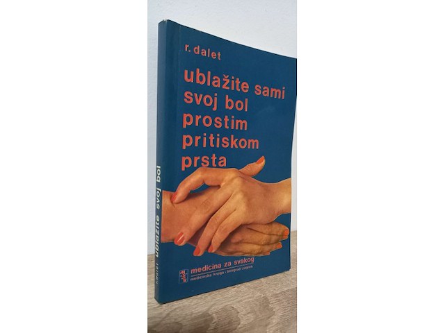 UBLAZITE SAMI SVOJ BOL PROSTIM PRITISKOM PRSTA - R. DAL