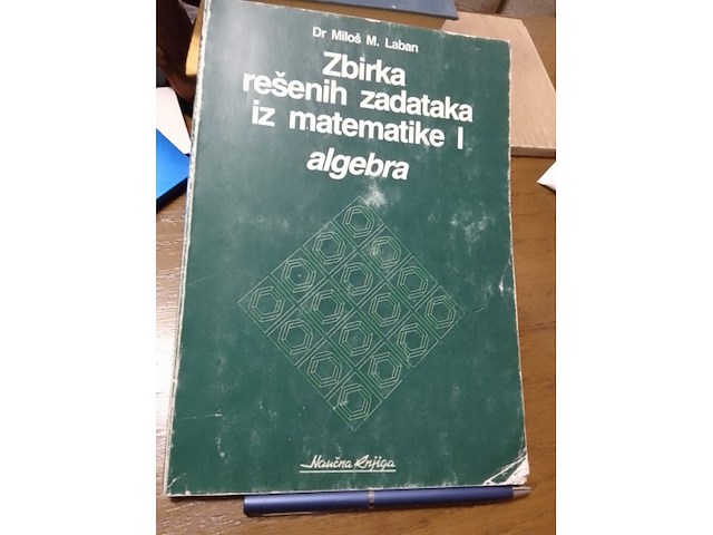 Zbirka rešenih zadataka iz matematike 1, Miloš Laban