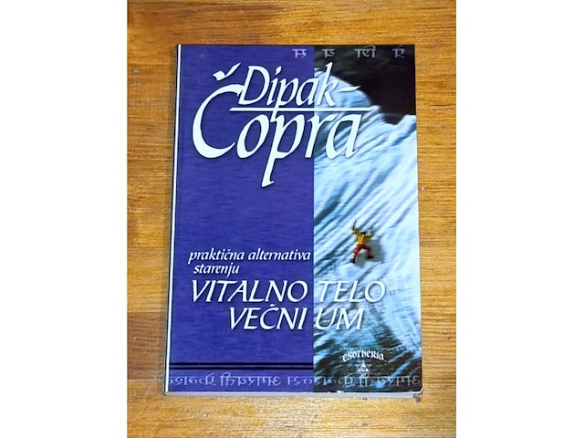 VITALNO TELO VEČNI UM - Dipak Čopra