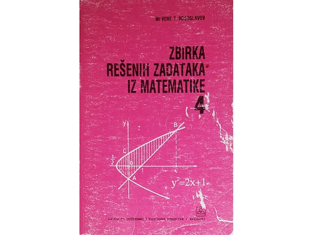 Zbirka Rešenih Zadataka Iz Matematike 4 - Mr.Vene T.B.