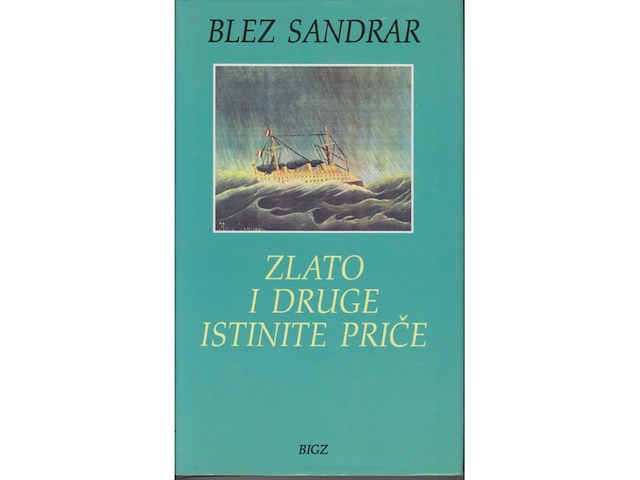 ZLATO I DRUGE ISTINITE PRIČE / BLEZ SANDRAR