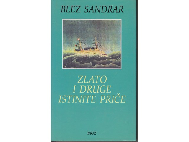 ZLATO I DRUGE ISTINITE PRIČE / BLEZ SANDRAR