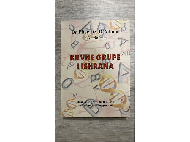 Krvne grupe i ishrana  - Dr. Piter Dž. D`Adamo