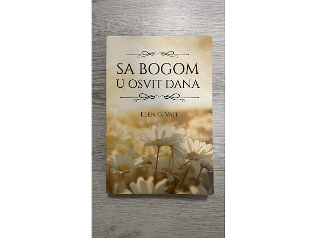 Sa Bogom u osvit dana  - Elen G. Vajt