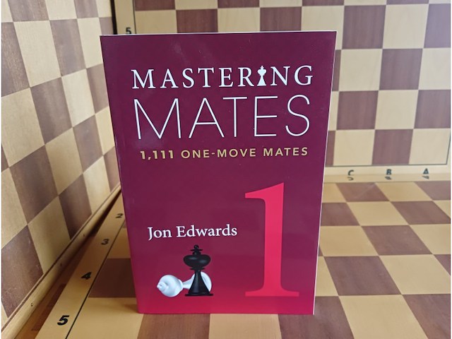 Mastering Mates 1111 One Move Mates (sah)