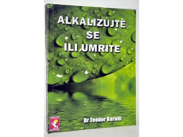 Alkalizujte se ili umrite - Dr Teodor Barud
