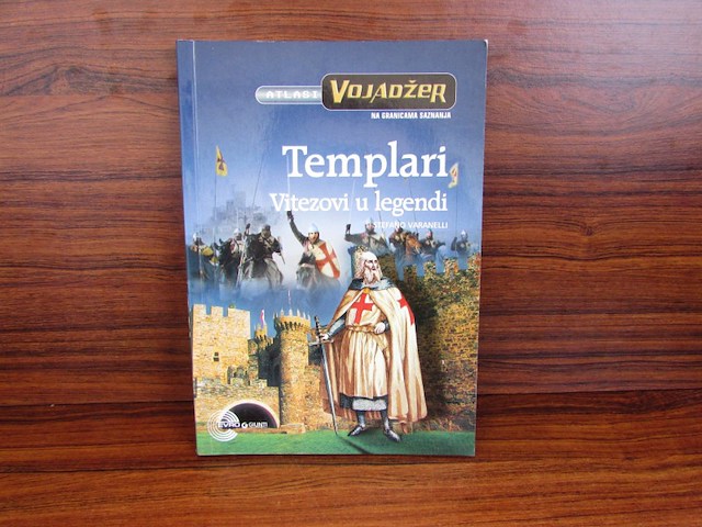 Templari - Vitezovi u legendi - Stefano Varanelli