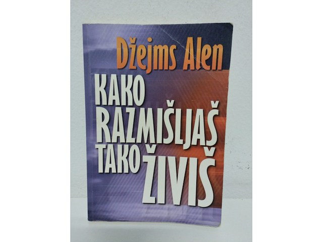 Džejms Alen Kako razmišljaš tako živiš