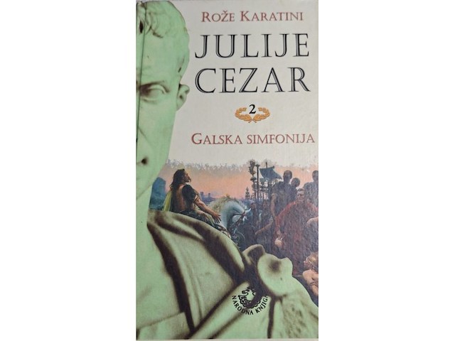 Julije Cezar - Galska simfonija -Rože Karatini