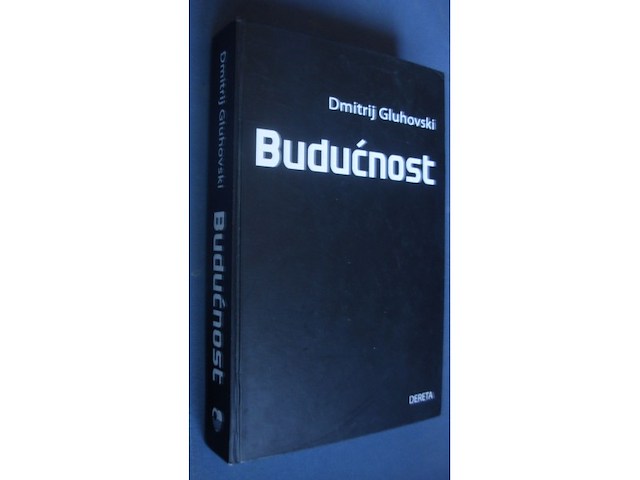 BUDUĆNOST - Dmitrij Gluhovski