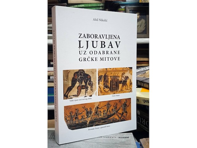 ZABORAVLJENA LJUBAV Ahil Nikolić