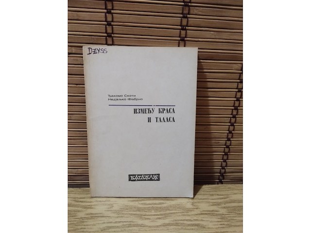 IZMEDJU KRASA I TALASA - DJAKOMO SKOTI,NEDJELJKO FABRIO