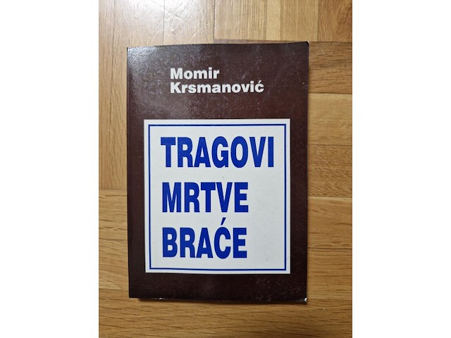 Tragovi mrtve braće - Momir Krsmanović