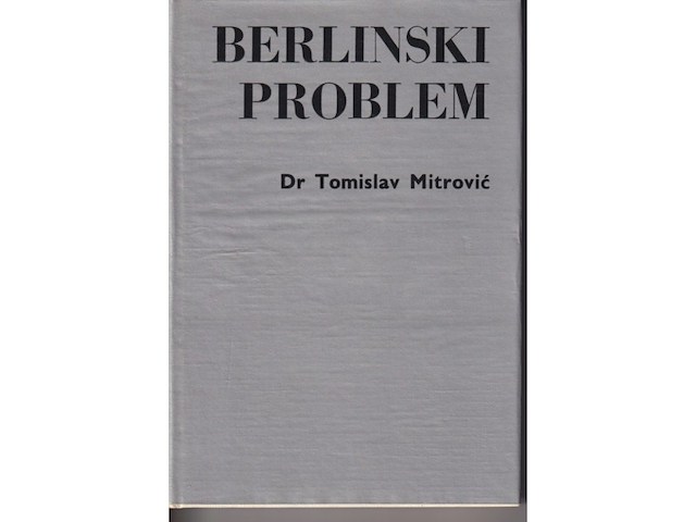 BERLINSKI PROBLEM / TOMISLAV MITROVIĆ