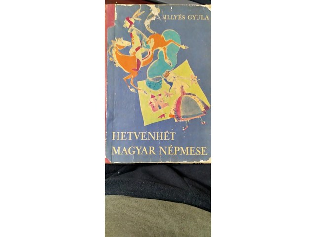 HETVENHÉT MAGYAR NÉPMESE-ILLYÉS GYULA