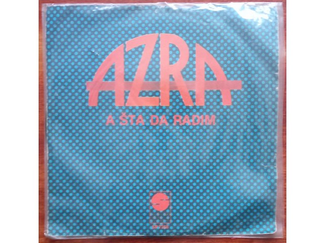 Azra  ‎– A Šta Da Radim