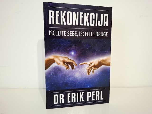 Rekonekcija iscelite sebe, iscelite druge Erik Perl NOV