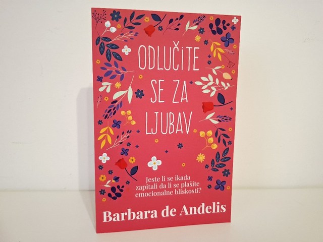 Odlučite se za ljubav - Barbara de Anđelis NOVO