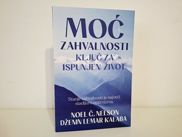 Moć zahvalnosti ključ za ispunjen život  - Noel Nelson