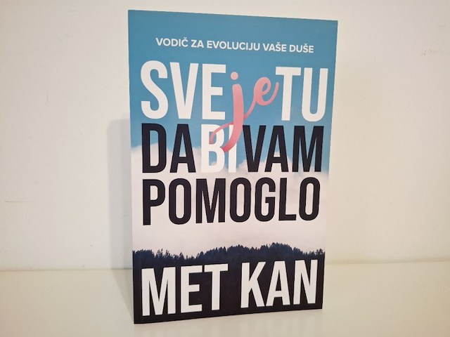 Sve je tu da bi Vam pomoglo - Met Kan NOVO