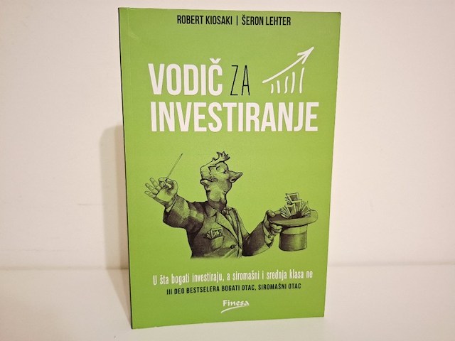 Vodič za investiranje  - Robert Kiosaki Š. Lehter NOVO
