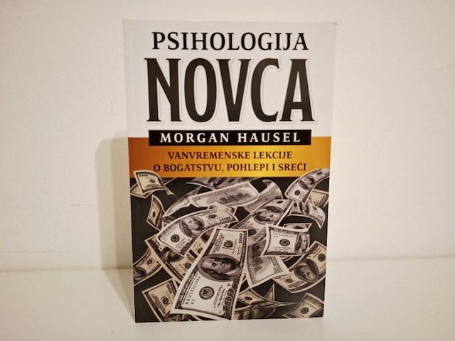 Psihologija novca - Morgan Hausel NOVO