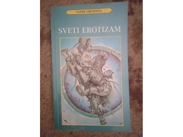 Sveti Erotizam - Tajne Orijenta / Sesil Sanj
