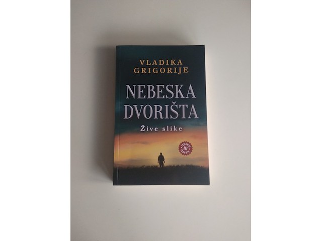 Nebeska dvorišta: Žive slike - Vladika Grigo
