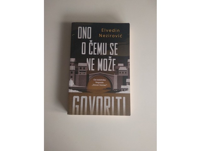 Ono o čemu se ne može govoriti - Elvedin Nezirović