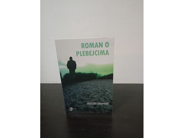 Roman o plebejcima - Nebojša Jovanović
