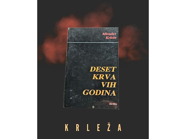 Miroslav Krleža - Deset krvavih godina