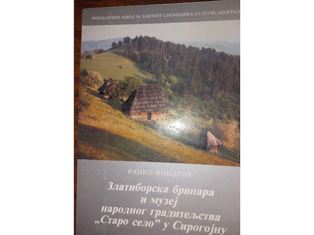 Zlatiborska brvnara i muzej narodnog graditeljstva Siro