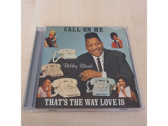 Bobby Bland ‎– Call On Me / That`s The Way Love Is