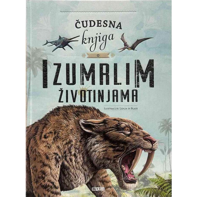 ČUDESNA KNJIGA O IZUMRLIM ŽIVOTINJAMA
