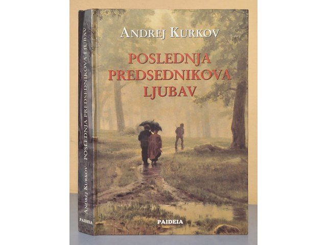 POSLEDNJA PREDSEDNIKOVA LJUBAV Andrej Kurkov