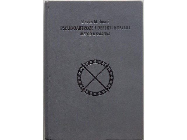 PSEUDOARTROZE I DEFEKTI KOSTIJU : METOD ILIZAROVA