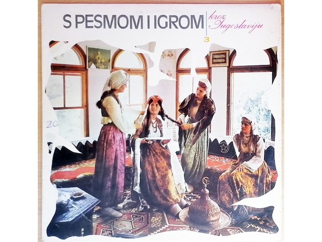 LP folk: V/A - S pesmom i igrom kroz Jugoslaviju 3, VG