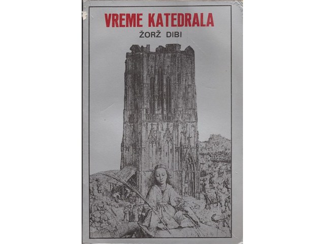 Žorž Dibi - VREME KATEDRALA