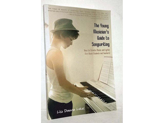 The Young Musician`s Guide to Songwriting: How to Creat