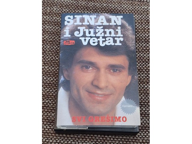 KASETA-SINAN SAKIĆ-JUŽNI VETAR-SVI GREŠIMO-ORIGINAL