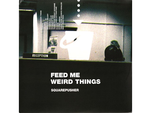 Squarepusher - Feed Me Weird Things