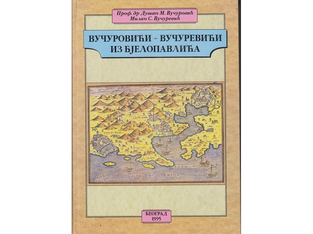 VUČUROVIĆI - VUČUREVIĆI IZ BJELOPAVLIĆA / DUŠAN VUČUROV
